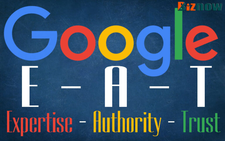 Google EAT 2020 - Cách Cải Thiện Xếp Hạng Nội Dung Website. - Biznow.vn